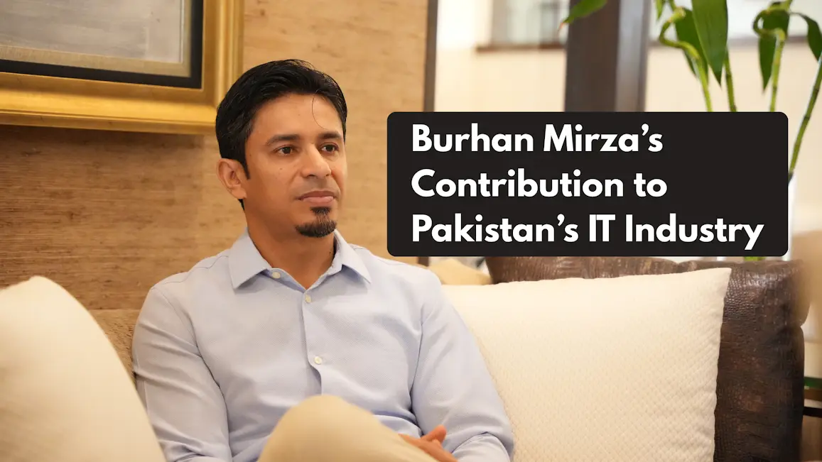 Muhammad Burhan Mirza’s Contribution to Pakistan’s IT Industry - PakBizToday